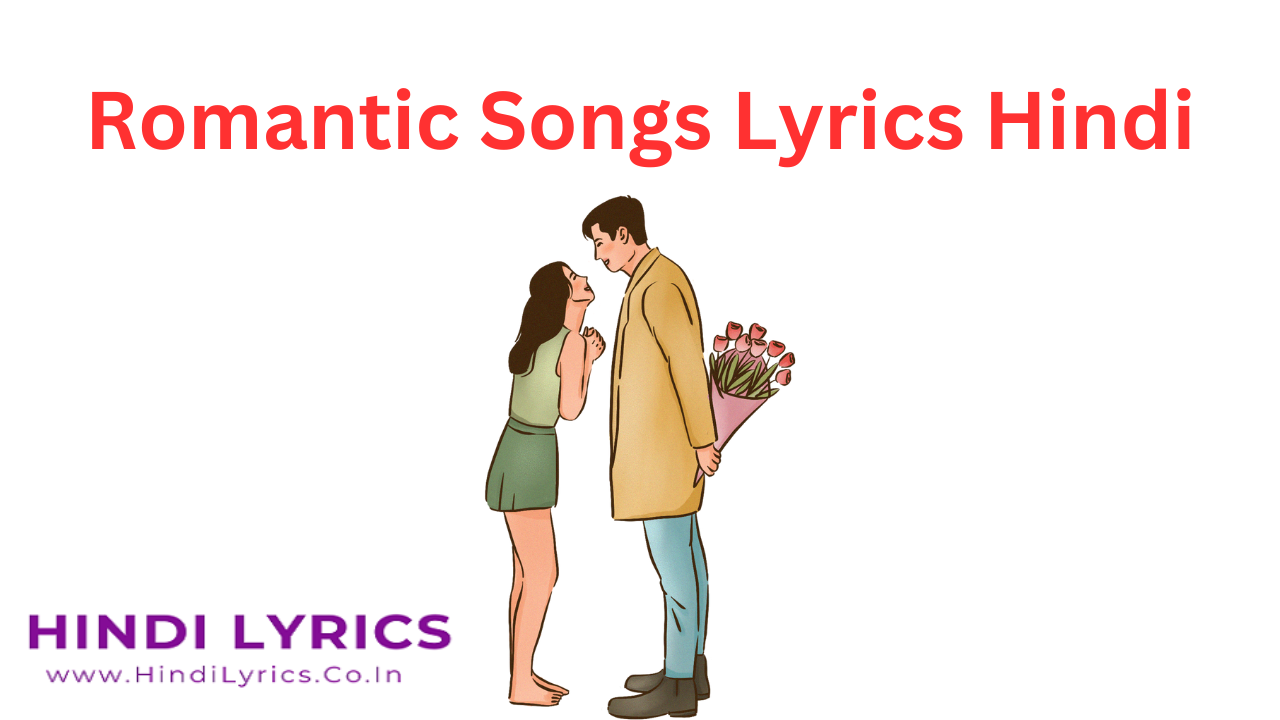 Romantic Songs Lyrics Hindi - Hindi Lyrics